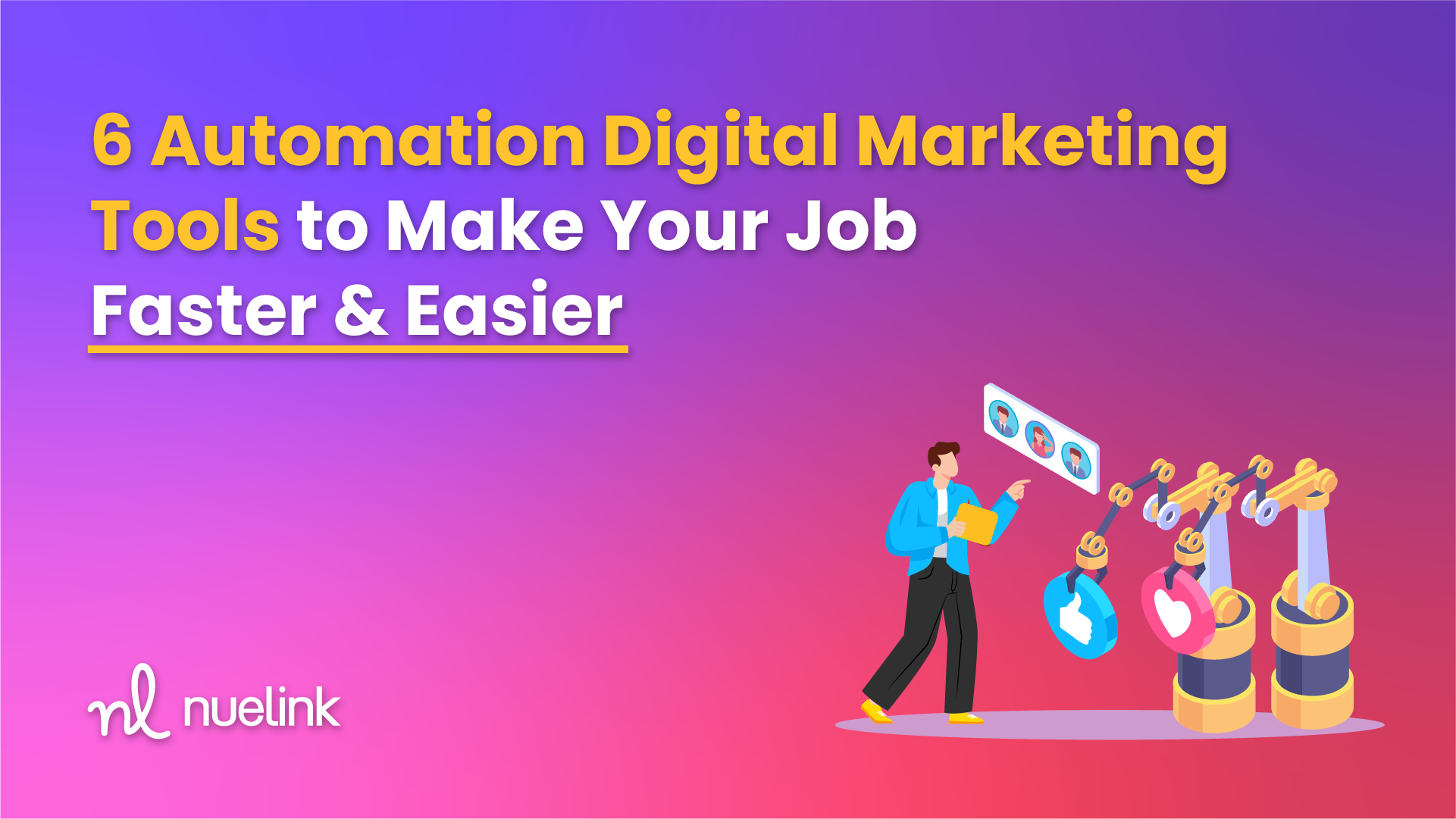 6 Automation Digital Marketing Tools to Make Your Job Faster & Easier
